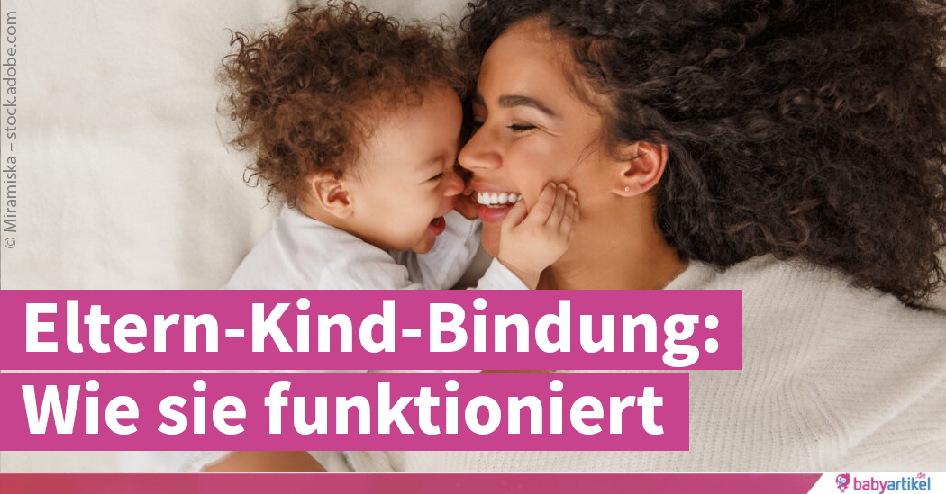 Mutter-Kind-Bindung: Weshalb sie so wichtig ist und wie man sie aufbaut
