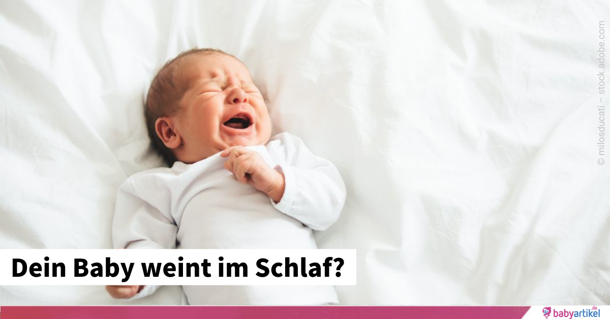 Baby weint im Schlaf: Das sind die Ursachen | Babyartikel.de Magazin